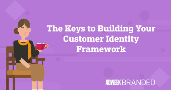 The Keys to Building Your Customer Identity Framework