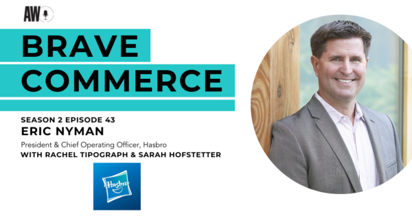 Brave Commerce Podcast: Hasbro's Eric Nyman