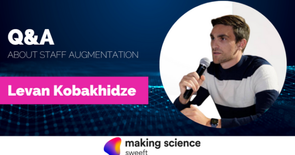 Q&A: Staff Augmentation with Levan Kobakhidze of Making Science Sweeft