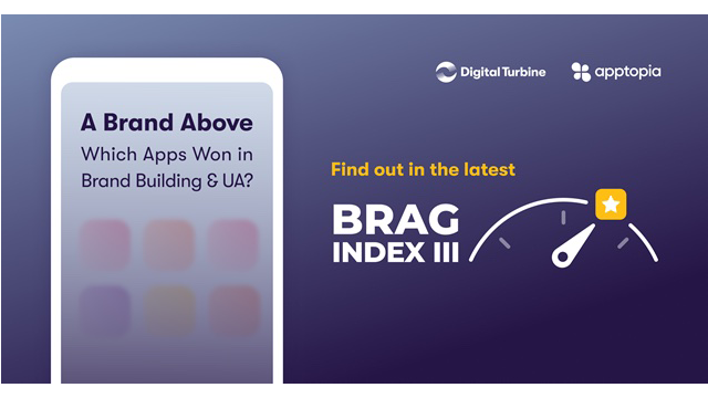 Digital Turbine and Apptopia’s BRAG Index 3: The Strategies Driving Brand and User Growth